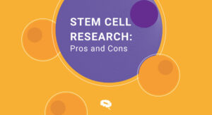 What is Stem Cell Research and Pros and Cons about