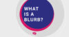 What is a blurb and how to create one in 10 steps