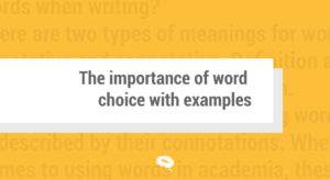 The importance of word choice with examples