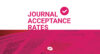 A guide to journal acceptance rates