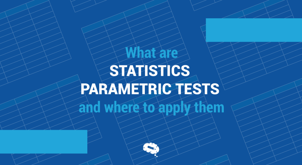 What are statistics parametric tests and where to apply them?