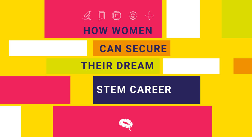 How Women Can Secure Their Dream STEM Career