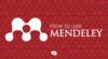 How to Use Mendeley: A Comprehensive Guide for Researchers - Mind the ...