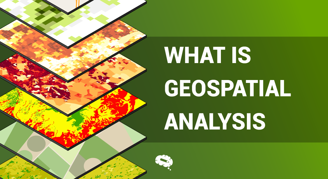 What Is Geospatial Analysis The Plan Before The Actual Plan Mind The What Is Geospatial Analysis The Plan Before The Actual Plan Mind The