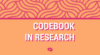 Codebook in Research: Learn How to Craft Yours - Mind the Graph Blog
