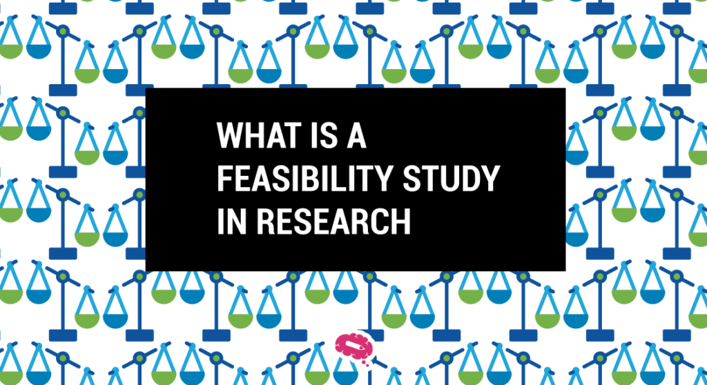 From Idea to Innovation: What Is a Feasibility Study In Research - Mind ...