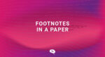 Footnotes in a Paper: How to Use Them Effectively in Your Writing ...