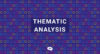 Content Analysis vs Thematic Analysis: A Closer Look - Mind the Graph Blog
