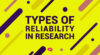 An Exploration Through Types of Reliability in Research - Mind the ...