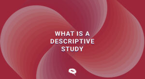 What is a Descriptive Study and Why is it Important in Research? - Mind ...