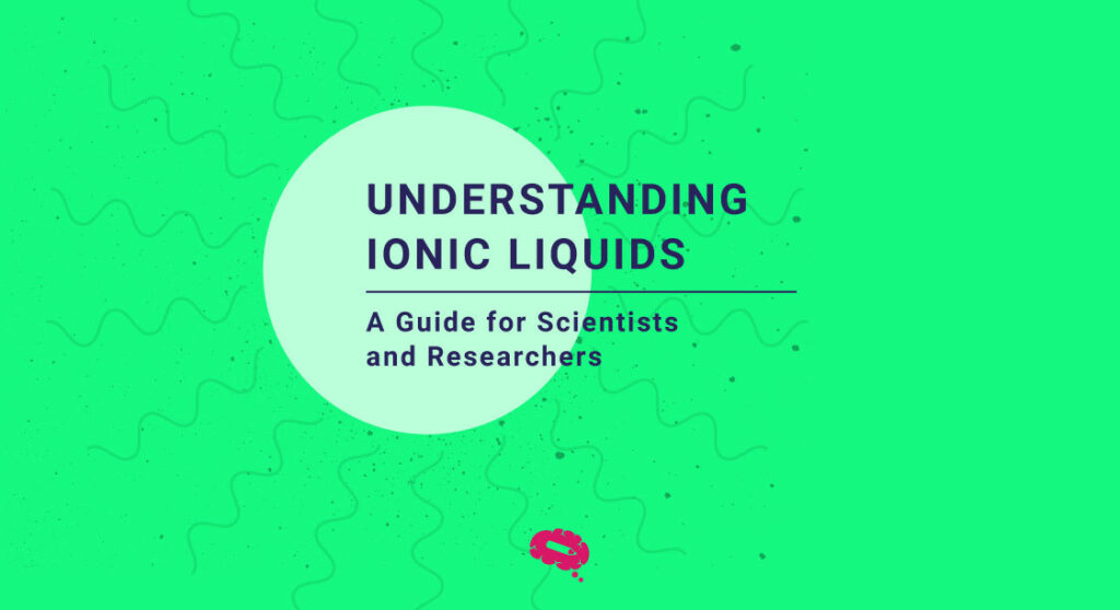 Knowing Ionic Liquids: A Guide for Scientists And Researchers