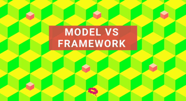 Model vs Framework: Understand How Each of Them Work