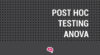 Pruebas post hoc ANOVA: Aprenda a analizar conjuntos de datos