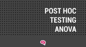 Pruebas post hoc ANOVA: Aprenda a analizar conjuntos de datos