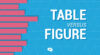 Table versus Figure: Learn When To Use Each Of Them