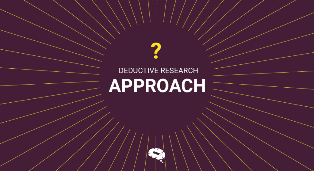 From Theory To Proof: Mastering Deductive Research Approach