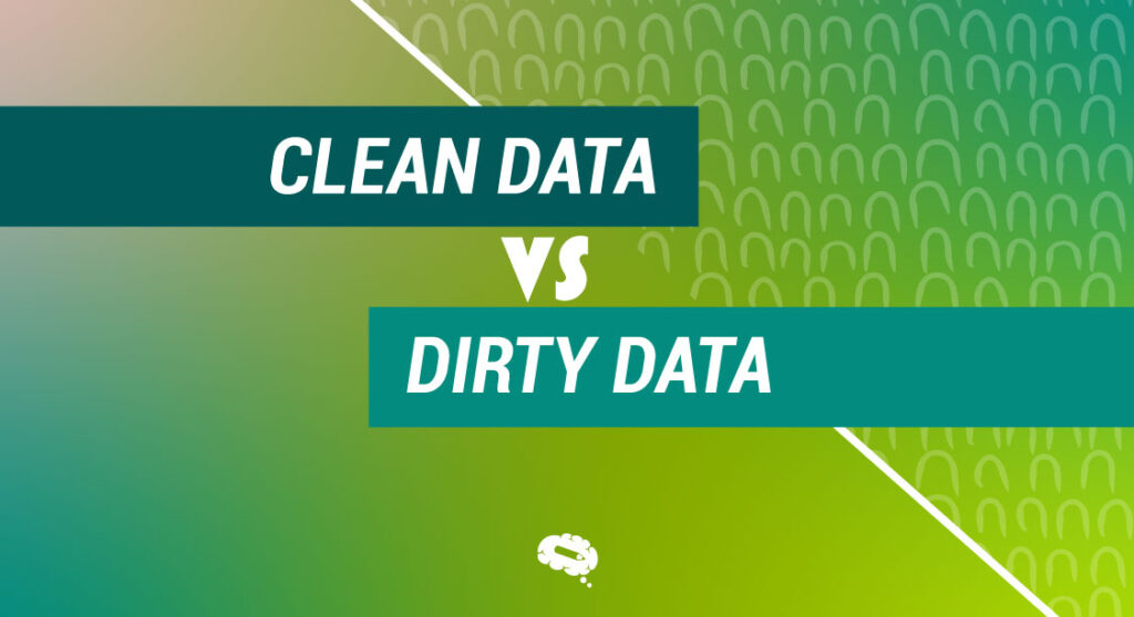 Clean Data vs Dirty Data