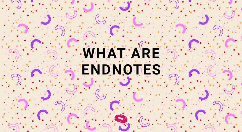 What Are Endnotes? Purpose And Usage Explained
