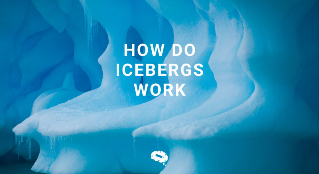 How Do Icebergs Work? A Summary of Their Behavior and Impact