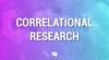 Correlational Research: Understanding Relationships in Science - Mind ...